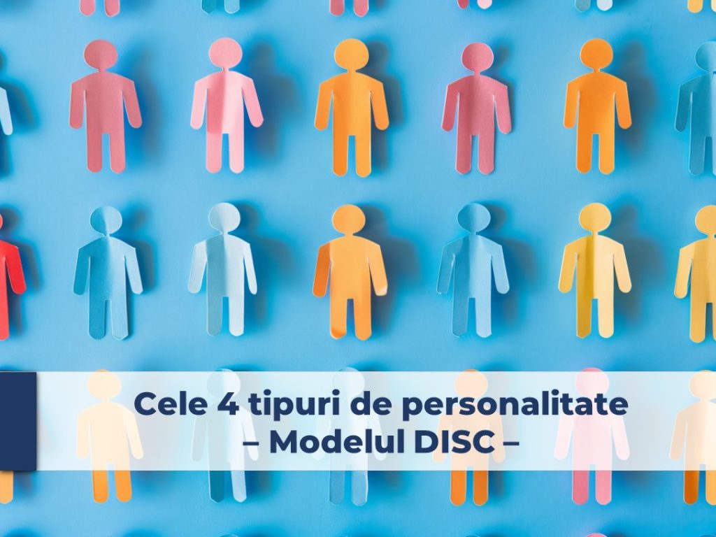 Cele 4 tipuri de personalitate - Modelul DISC