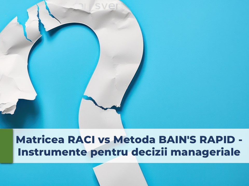 Matricea RACI vs Metoda BAIN'S RAPID - Instrumente pentru decizii ...