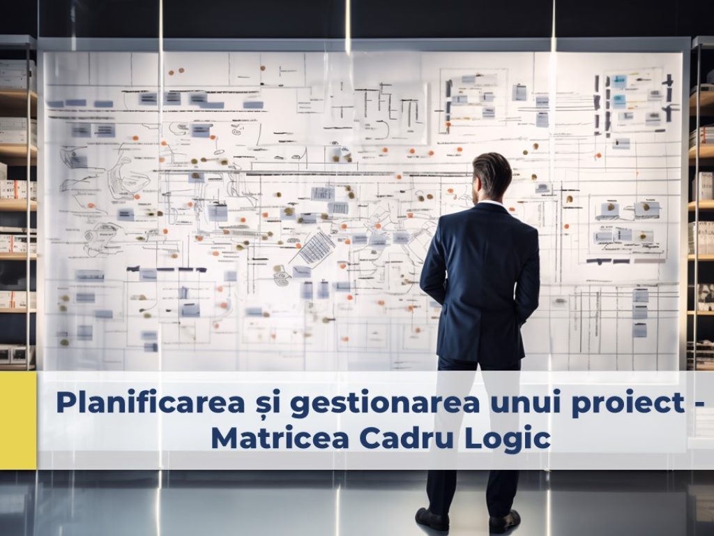 Planificarea și gestionarea unui proiect - Matricea Cadru Logic