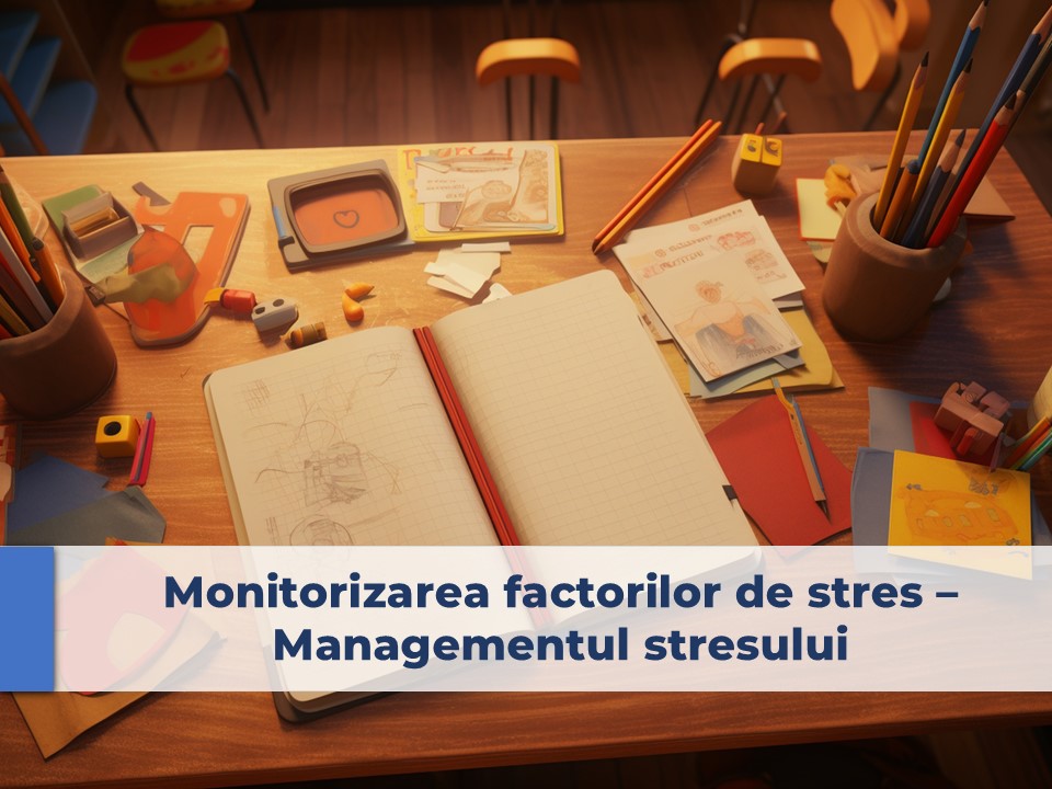 Monitorizarea factorilor de stres - Managementul stresului