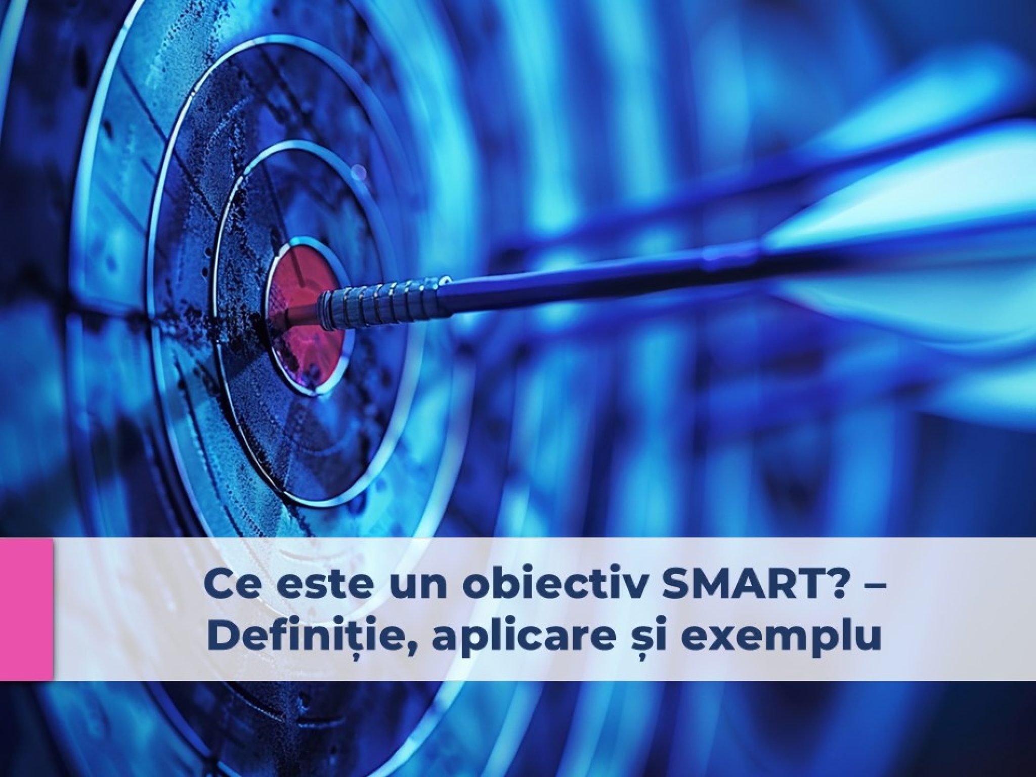 Ce este un obiectiv SMART? - Definiție, aplicare și exemplu